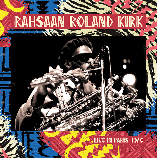 RAHSAAN ROLAND KIRK – Live In Paris 1970 2LP | Dirty Old Shop